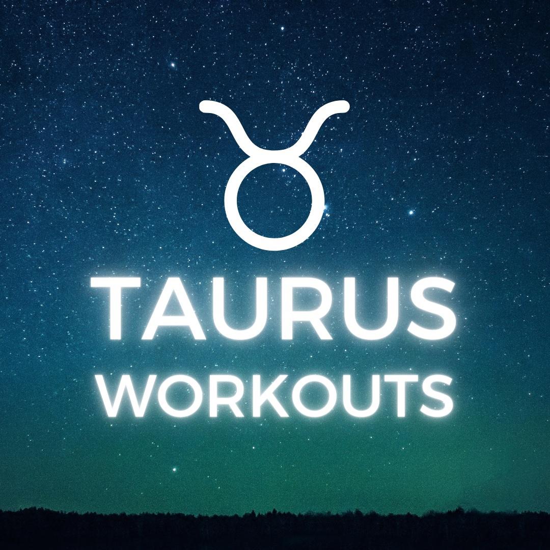Taurus Workouts by Raquel Santos