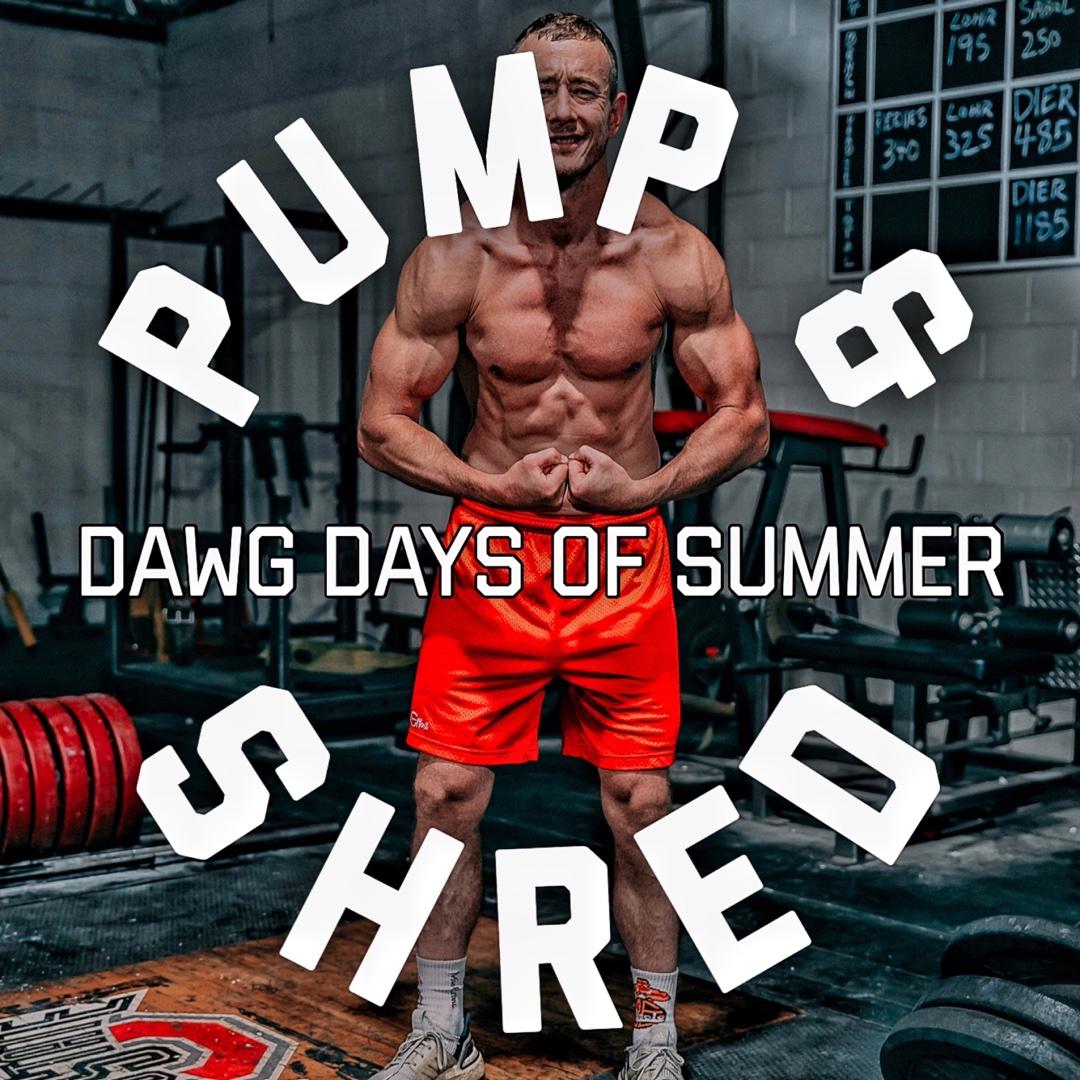 Pump&Shred: Dawg Days by Coach Myers